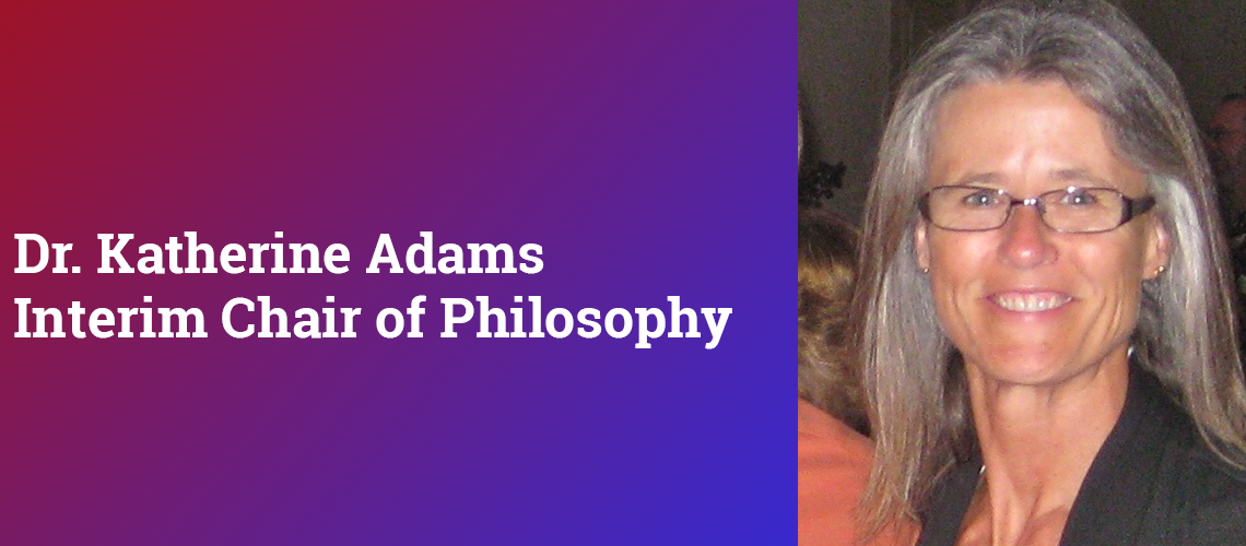 New Faces: Philosophy welcomes Dr. Katherine Adams as Interim Chair ...