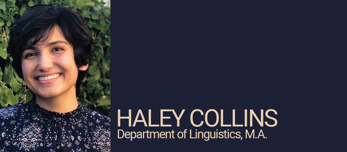 Haley Collins, Department of Linguistics, M.A. Student of Distinction ...