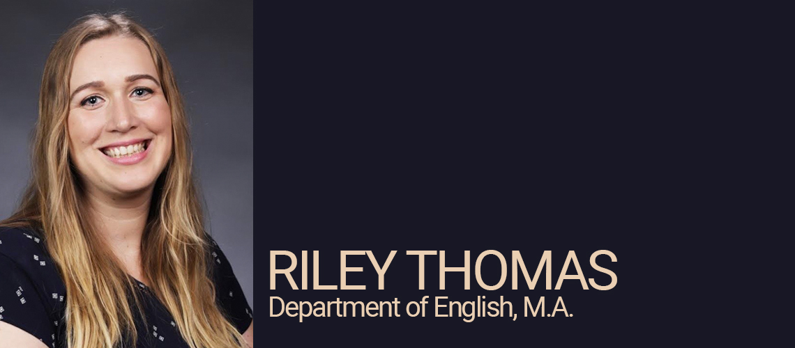 Riley Thomas, Department of English, M.A. Student of Distinction – The ...