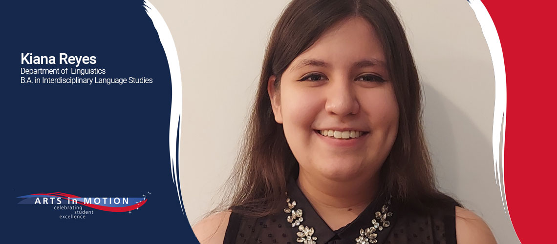 Student of Distinction: Kiana Reyes – The College of Arts and ...