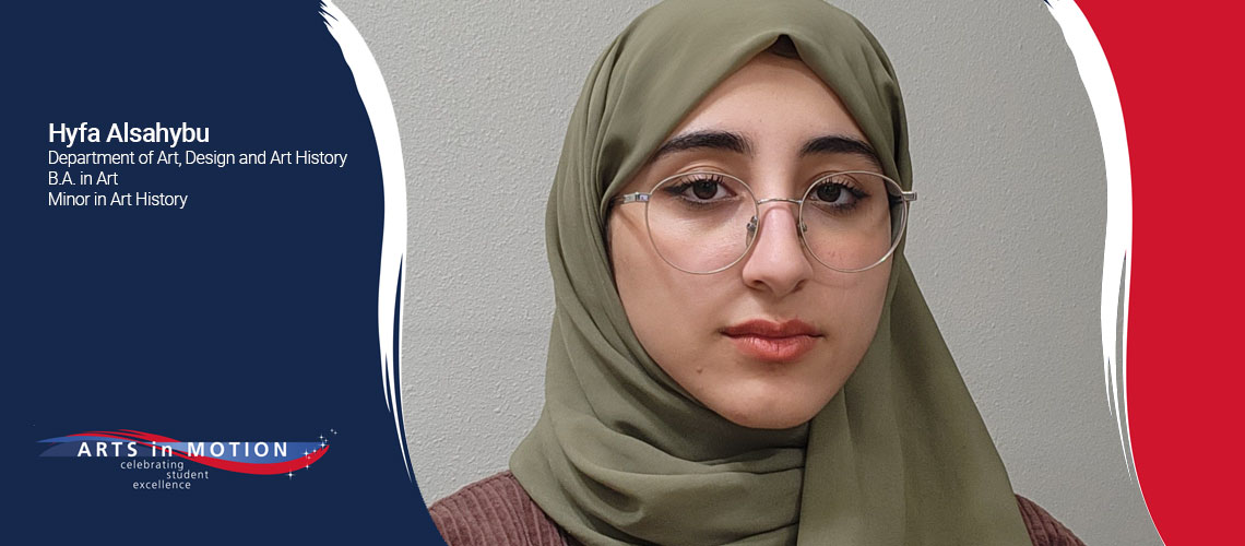 Student of Distinction: Hyfa Alsahybi – The College of Arts and ...